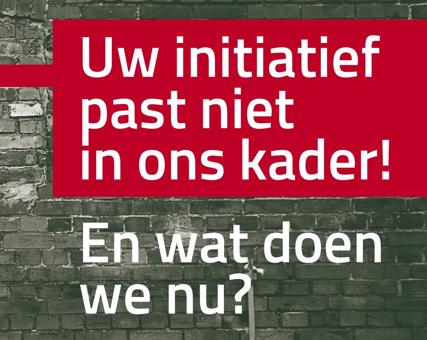 Uw initiatief past niet in ons kader! | Klasien Horstman